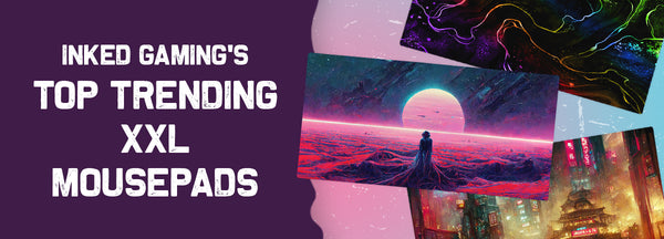 Inked Gaming’s Top Trending XXL Mousepads