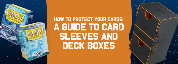 How to Protect Your Cards: A Guide to Card Sleeves and Deck Boxes ...