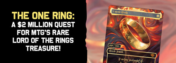 The One Ring: A $2 Million Quest for MTG’s rare Lord of the Rings trea ...