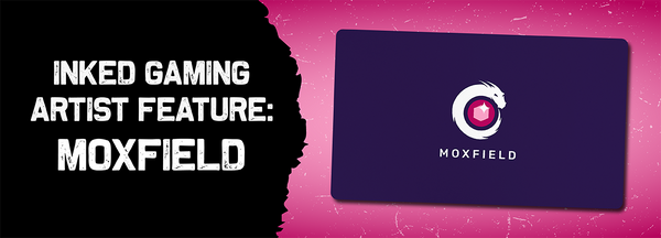 Inked Gaming Artist Feature: Moxfield