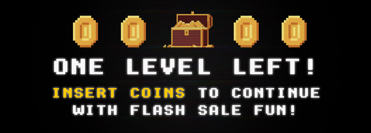 ONE LEVEL LEFT! Insert coins to continue with Flash Sale fun! – Inked ...