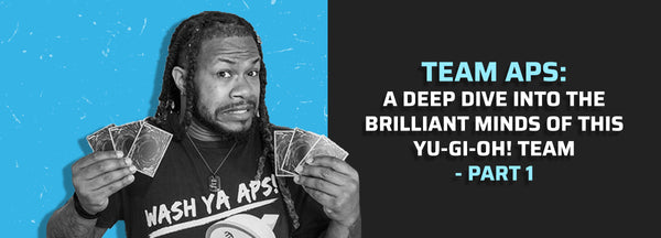 Team APS: A Deep Dive into the Brilliant Minds of this Yu-Gi-Oh! Team ...