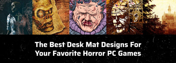 The Best Desk Mat Designs For Your Favorite Horror PC Games – Inked Gaming